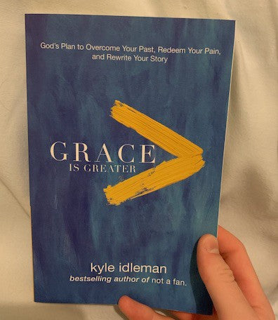 Grace Is Greater by Kyle Idleman – Harrison Wendland